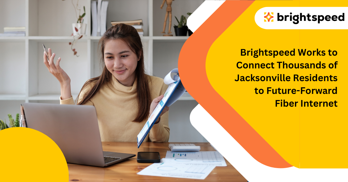 Brightspeed Works to Connect Thousands of Jacksonville Residents to Future-Forward Fiber Internet